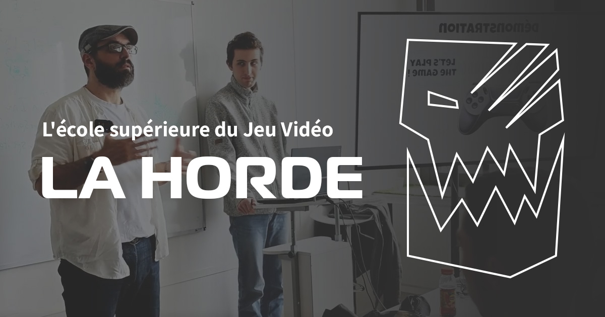 La Horde - École Supérieure des Métiers du Jeu Video